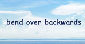 American Idioms | bend over backwards | Poly Languages Institute